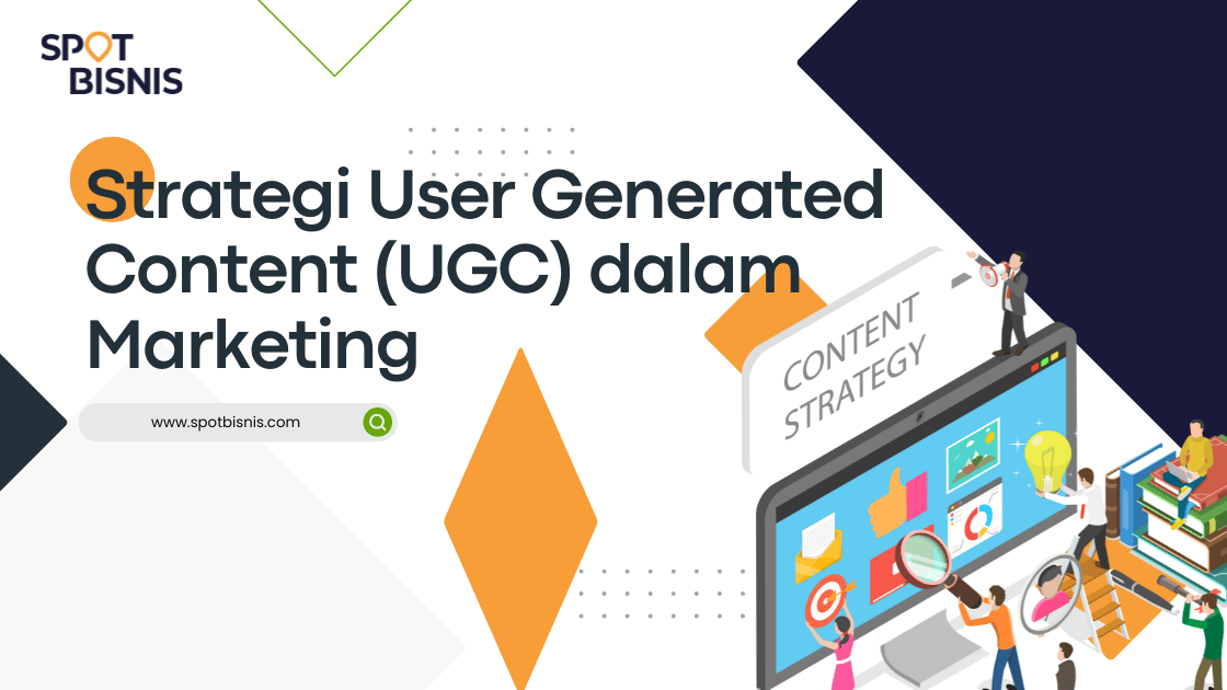 Strategi Efektif Memanfaatkan User-Generated Content (UGC) dalam Pemasaran